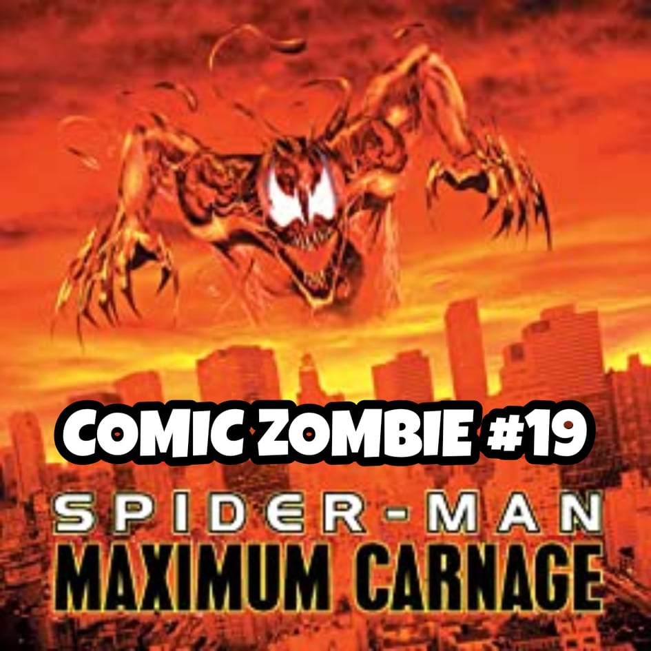 Comic Zombie Podcast #19: Maximum Carnage | Comic Zombie